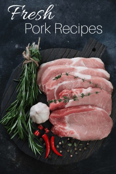 Fresh Pork Recipes for Home Restaurant-Like Meals – Smarty Pants Mama